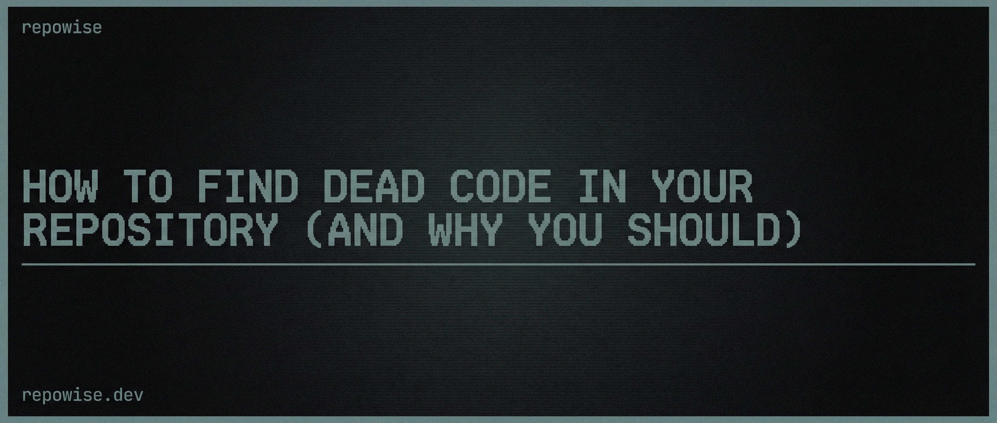 How to Find Dead Code in Your Repository (and Why You Sho...